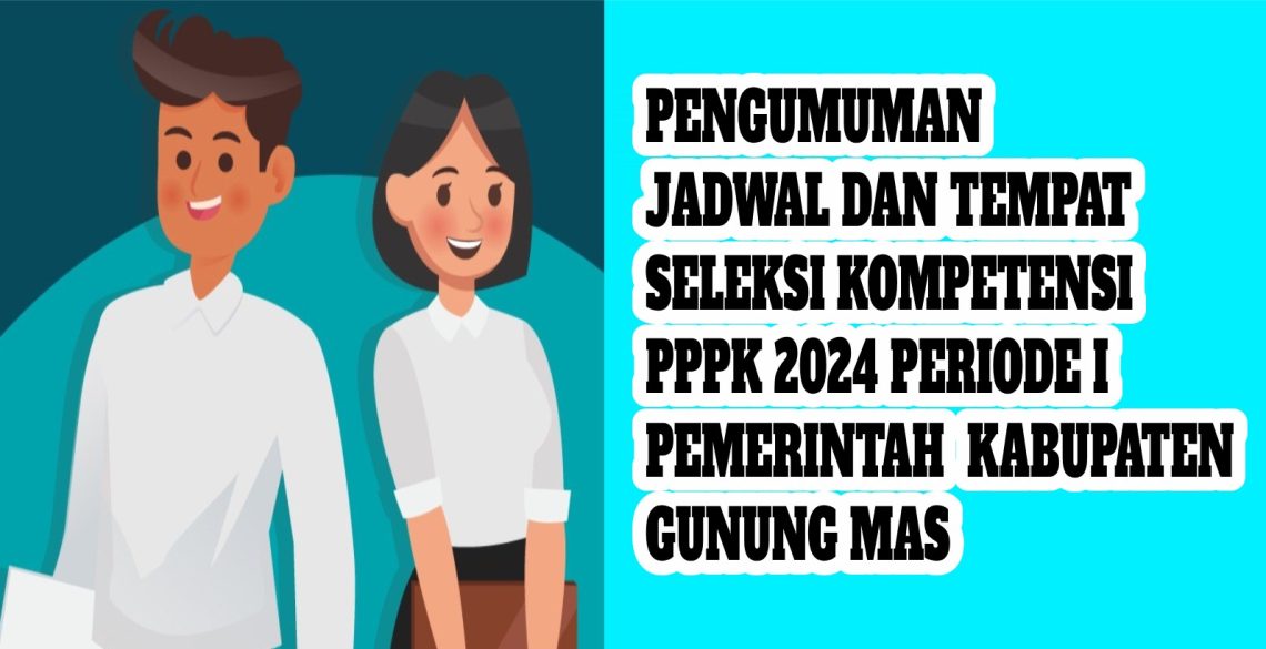 PENGUMUMAN TENTANG JADWAL PELAKSANAAN SELEKSI KOMPETENSI BAGI PESERTA PEGAWAI PEMERINTAH DENGAN ...