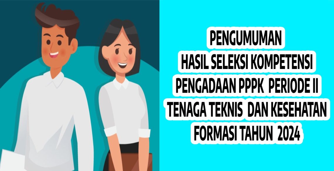BARU – HASIL SELEKSI KOMPETENSI PEGAWAI PEMERINTAH DENGAN PERJANJIAN KERJA (PPPK) UNTUK TENAGA ...
